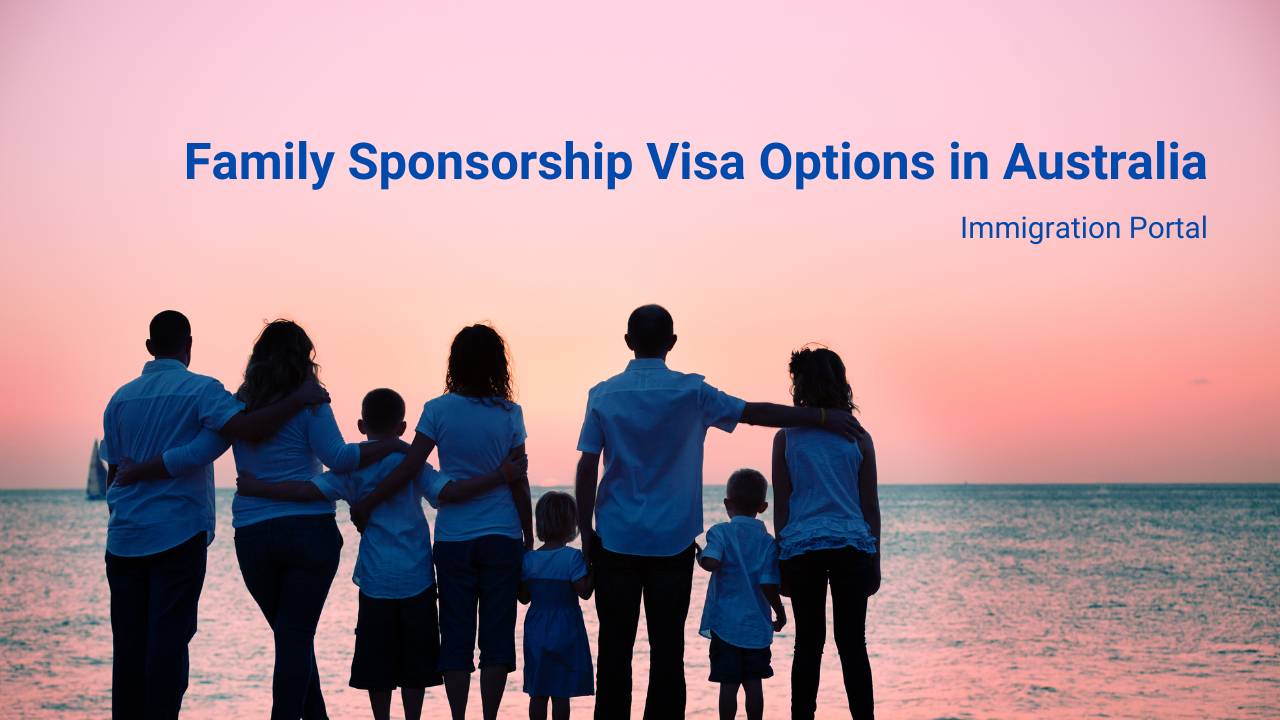Family Sponsorship Visa Options in Australia - IES Portal - Migration ...